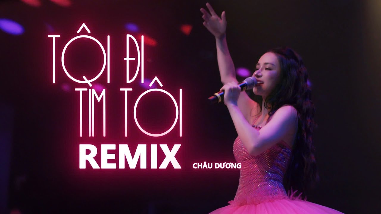 TÔI ĐI TÌM TÔI REMIX - Châu Dương | Official Music Video - YouTube