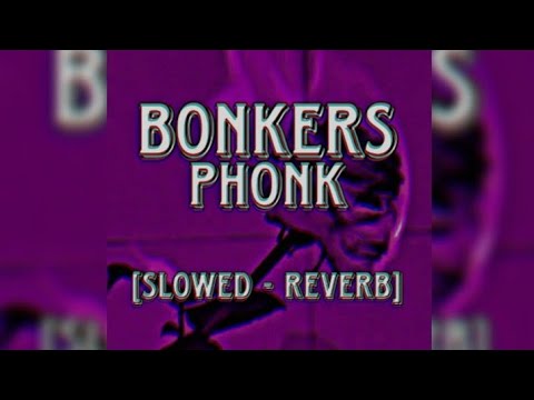 BONKERS PHONK [Slowed-Reward] #song #bassboosted #phonk #music # ...