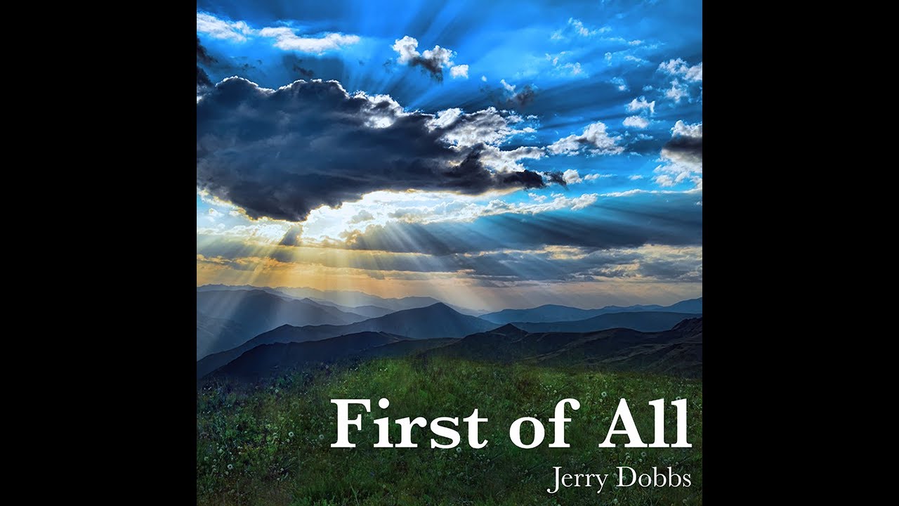 First Of All - Jerry Dobbs - YouTube