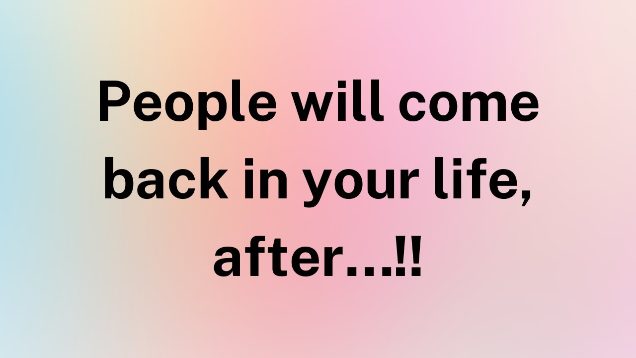 People will come back in your life, after…!! | FactIns People and Human ...