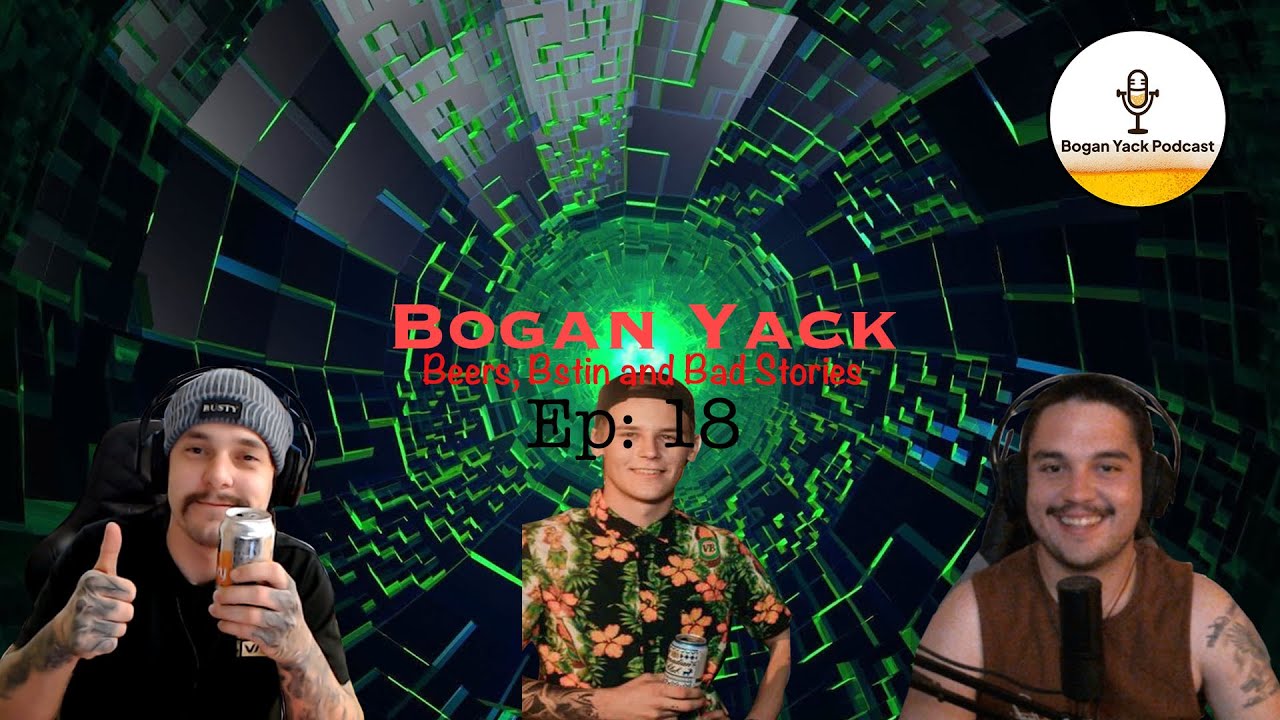 Bogan Yack E18 Beers Bastin and Bad Stories - YouTube