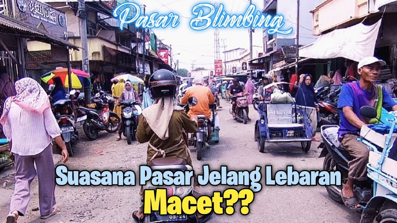 KONDISI JALAN SEKITAR PASAR BLIMBING PACIRAN LAMONGAN MENJELANG LEBARAN ...