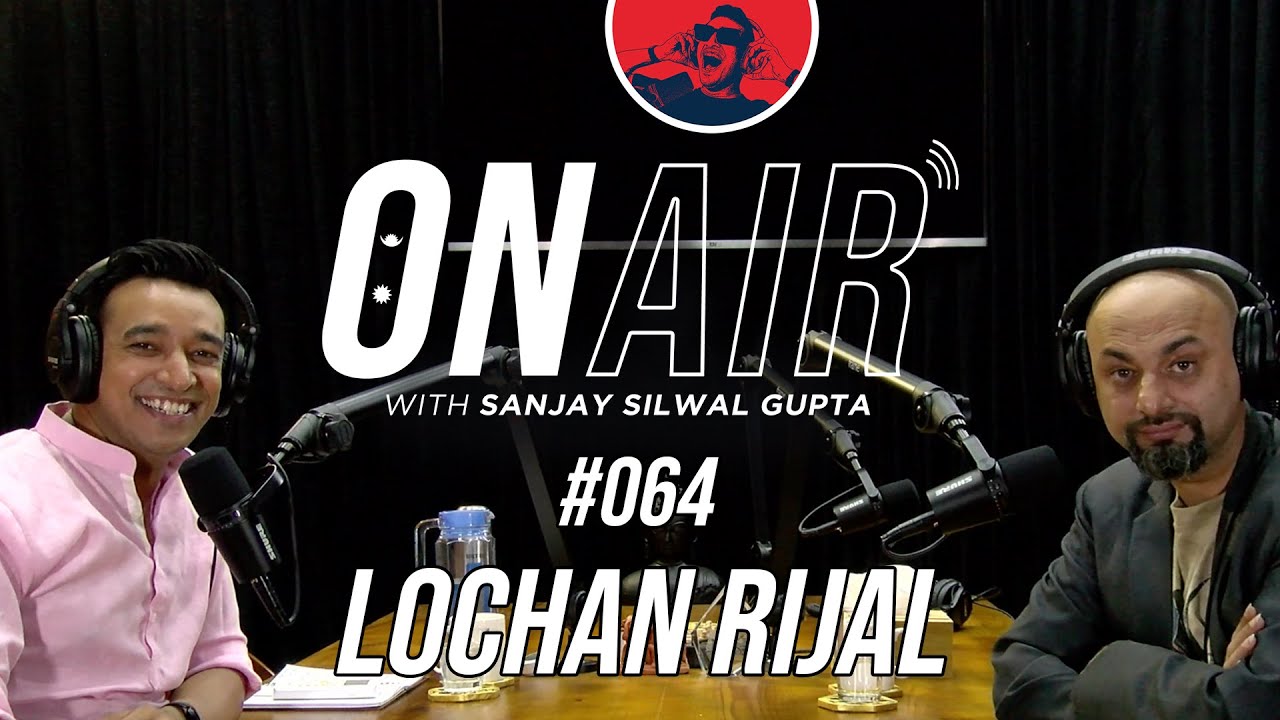 On Air With Sanjay #064 - Lochan Rijal - YouTube