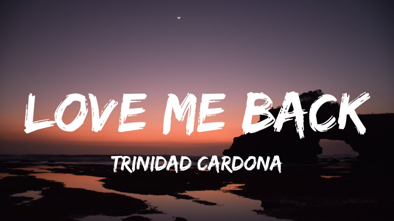 Trinidad Cardona - Love Me Back (Lyrics)1 - YouTube