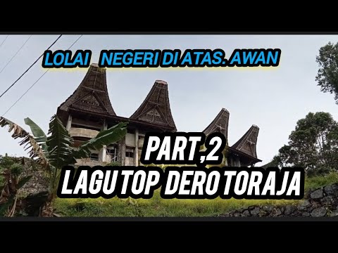 lagu top dero Toraja part2 lolai negeri di atas awan ☁️ - YouTube