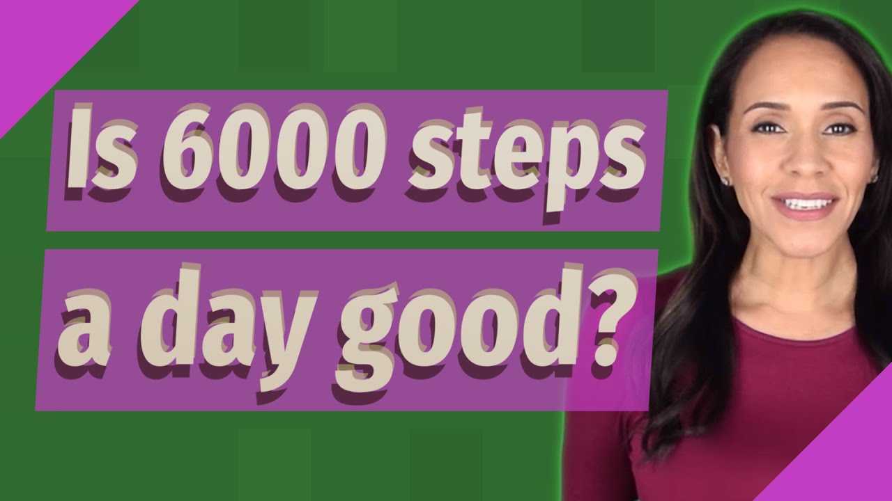 Is 6000 steps a day good? - YouTube