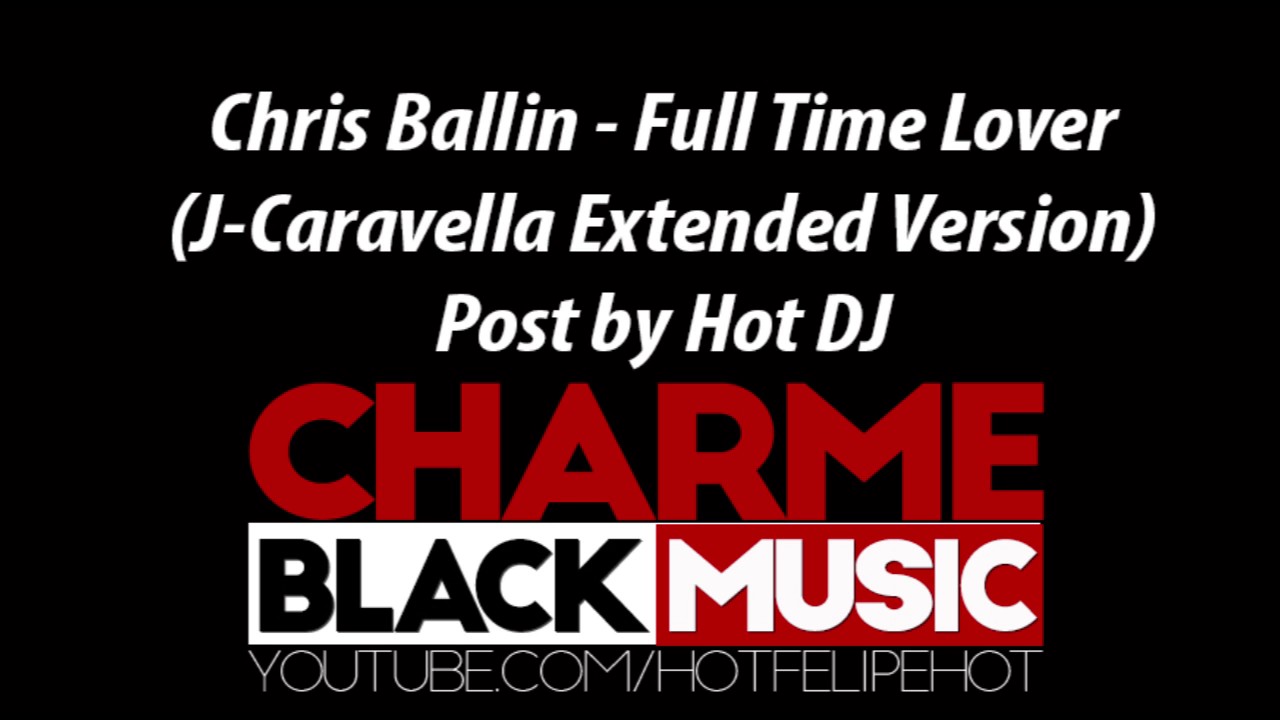 Chris Ballin - Full Time Lover (J-Caravella Extended Version) Post By ...