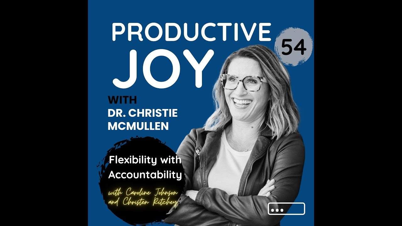 Productive Joy Ep. 054 Flexibility with Accountability Caroline Johnson ...