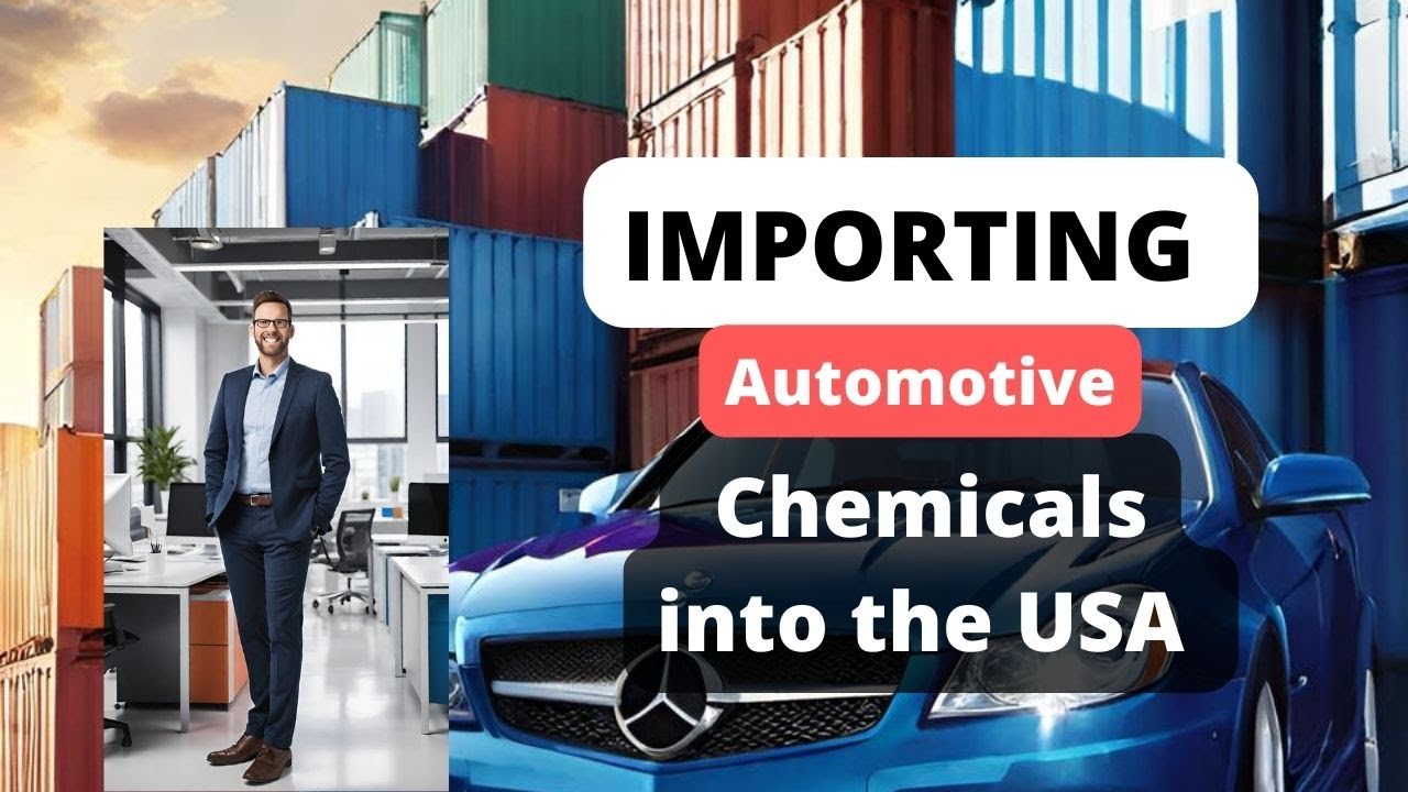 Mastering the Import: Your Guide to Importing Automotive Chemicals into ...