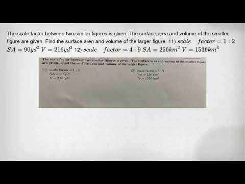 The scale factor between two similar figures is glven. The surface area and volume of the ...