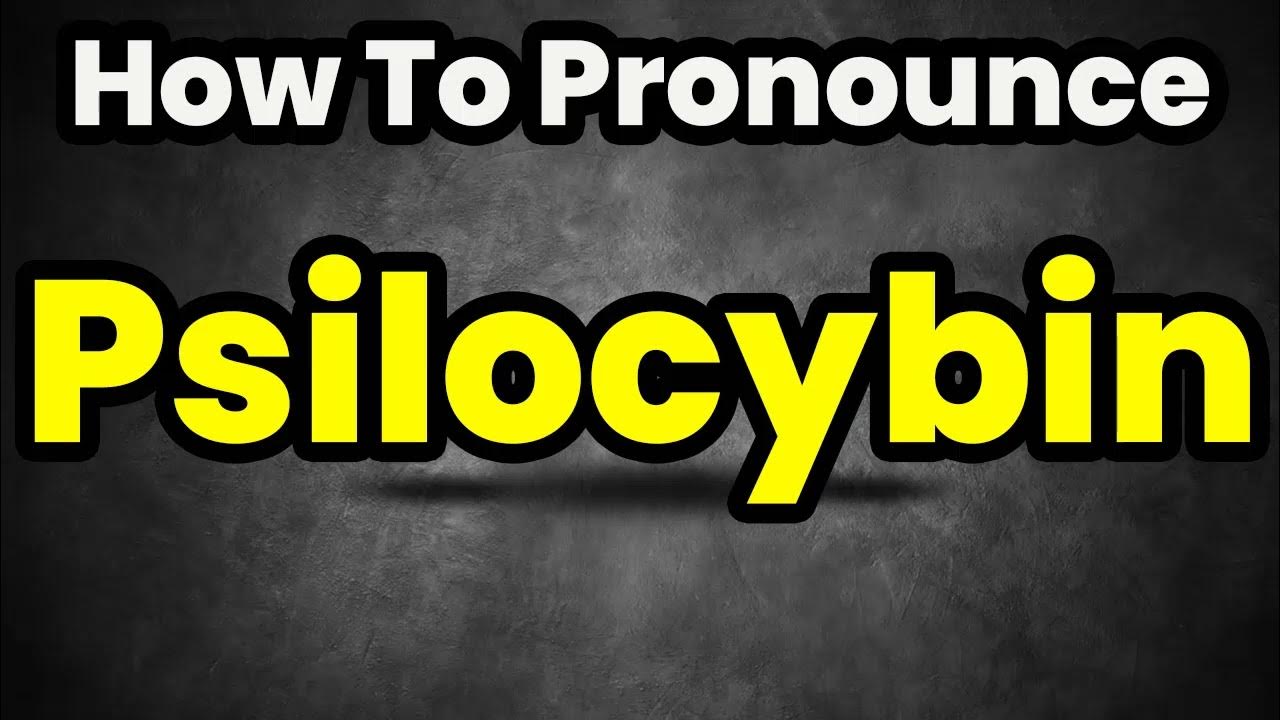 How To Pronounce Psilocybin? (CORRECTLY) Meaning & Pronunciation - YouTube How To Pronounce Psilocybin? (CORRECTLY) Meaning & Pronunciation - YouTube