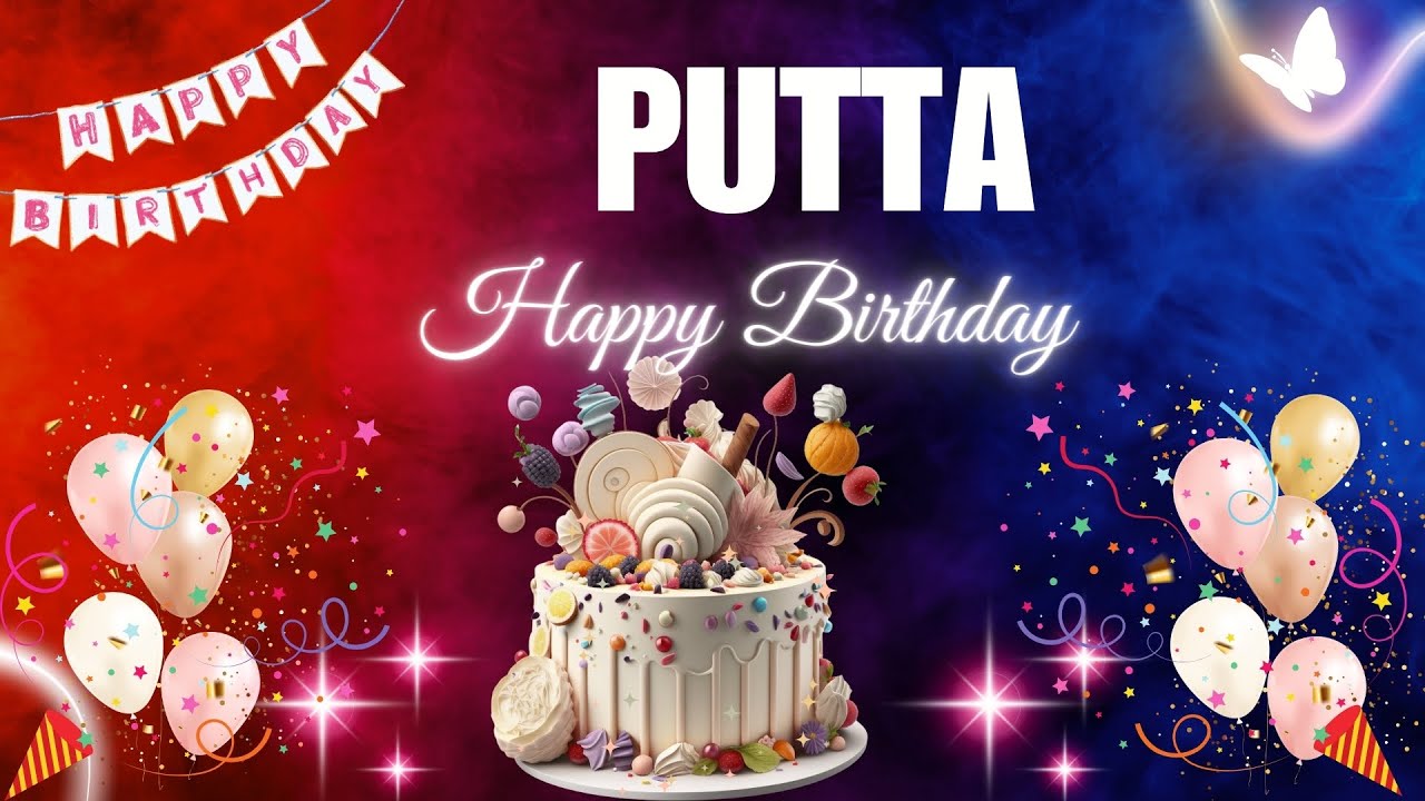 PUTTA Happy Birthday to you | Happy Birthday Song PUTTA🎂🎈 #birthday # ...