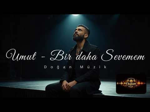 Umut - Bir daha Sevemem