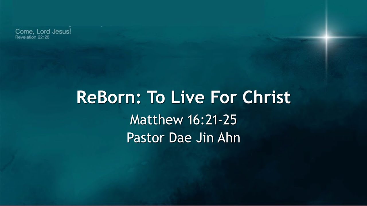 "ReBorn: To Live For Christ", July 20, 2025 - 4:00PM Adult Worship ...