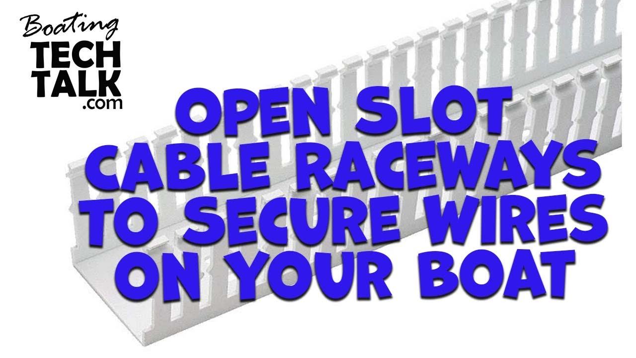 Do You Recommend Open Slot Cable Raceways on Recreational Boats? - YouTube