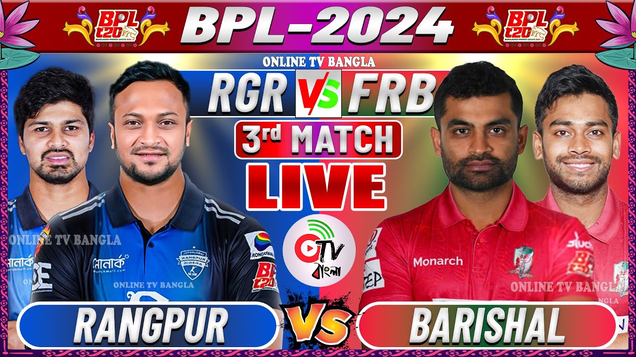 LIVE: BPL 2024 - RANGPUR VS BARISHAL, 3RD MATCH COMMENTARY | RGR VS FRB ...