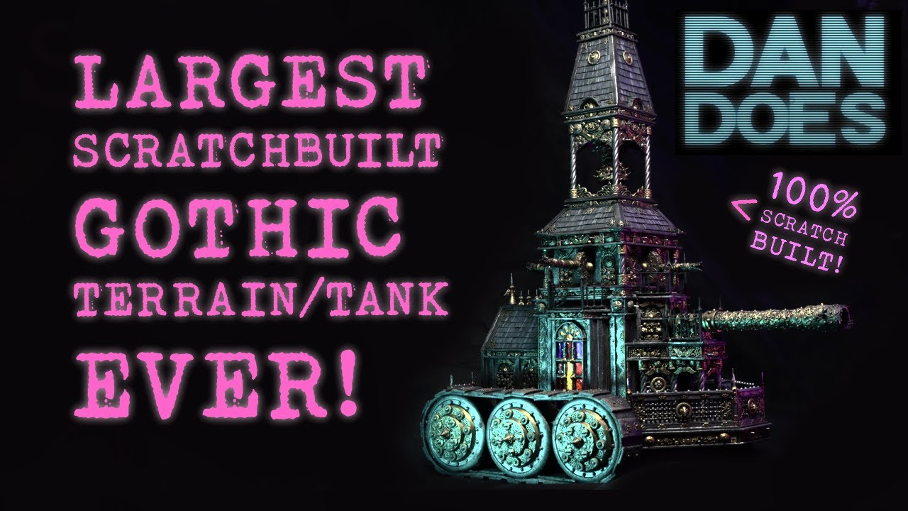 My BIGGEST Ever SCRATCHBUILD! Giant GOTHIC TANK/TERRAIN - YouTube