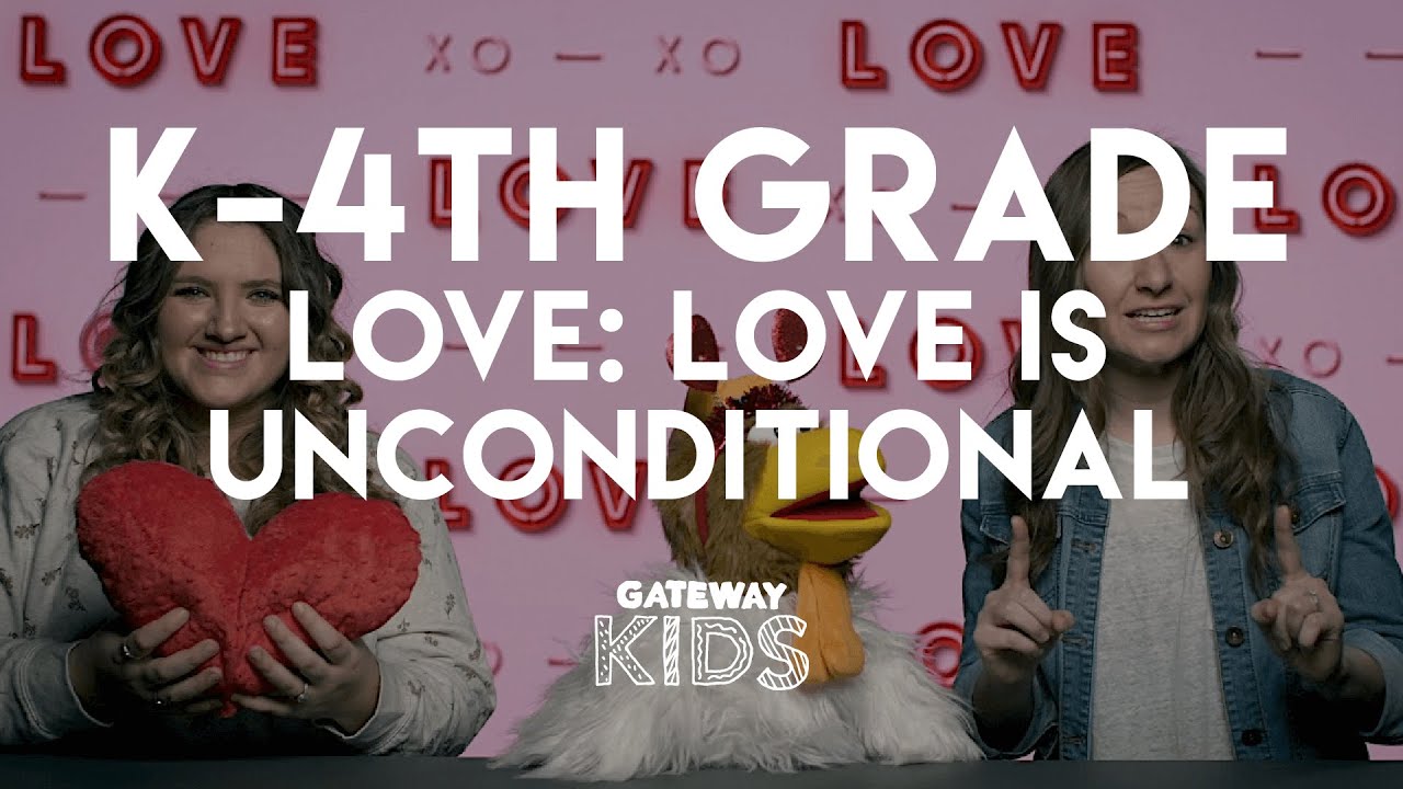 K–4th Grade | LOVE: Love Is Unconditional - YouTube