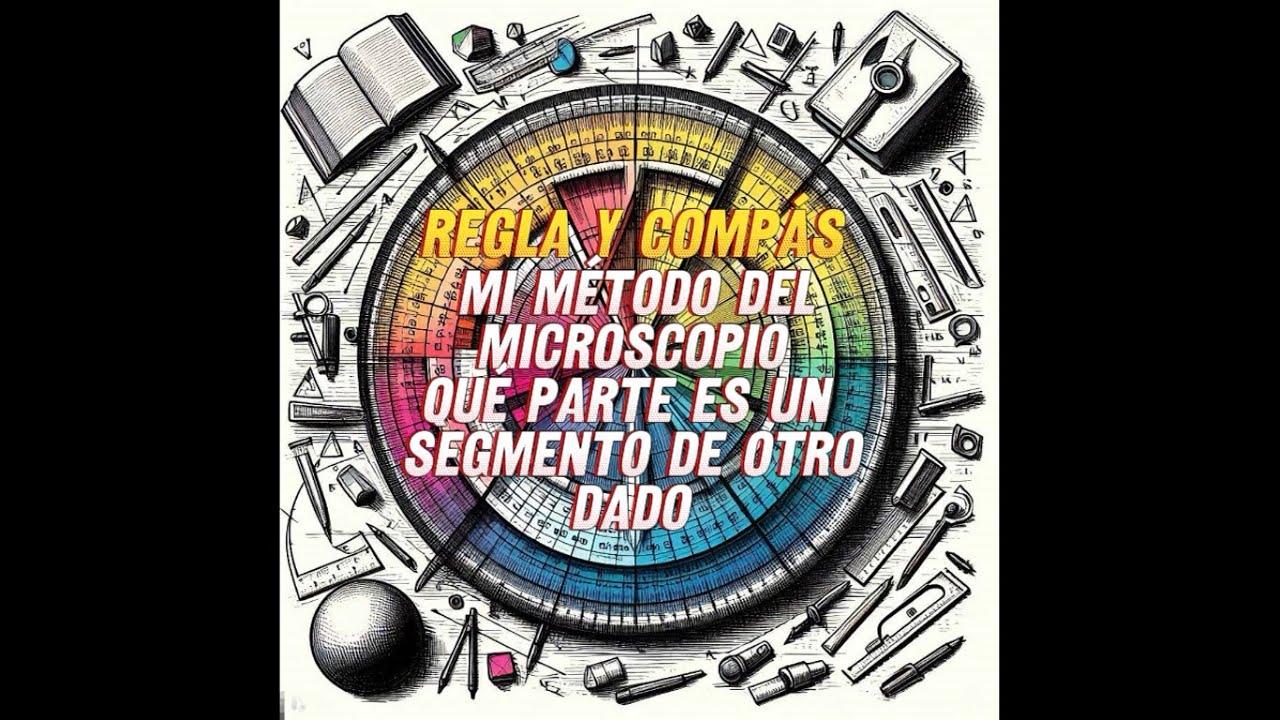 Regla y Compás. Mi Método del Microscopio: Qué parte es un segmento de ...