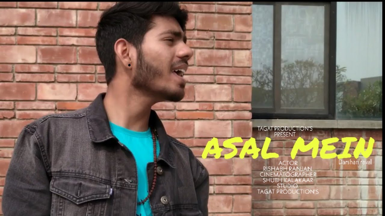 Asal Mein - Darshan Raval | Official Video | Indie Music Label || Cover ...
