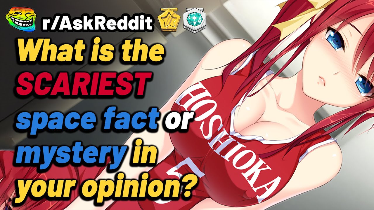What Is The Scariest Space Fact Or Mystery In Your Opinion Reddit what-is-the-scariest-space-fact-or-mystery-in-your-opinion-reddit