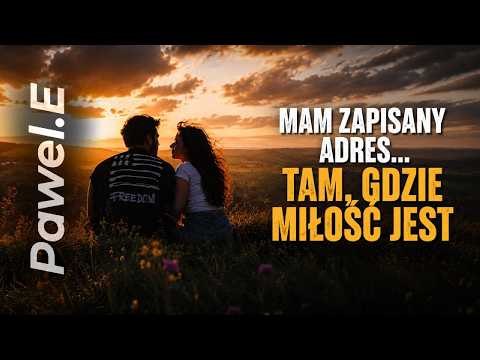 Mam Zapisany Adres… Tam, Gdzie Miłość Jest - Pawel.E (Official Music)