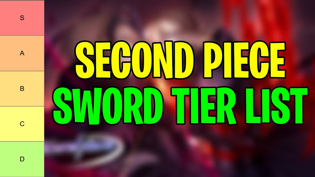 [New] Second Piece Tier List (2024) | All Swords Ranked From Best To ...