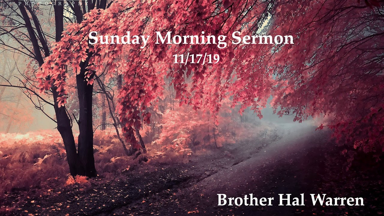 Sunday Morning Sermon - 11/17/19 - Hal Warren - YouTube