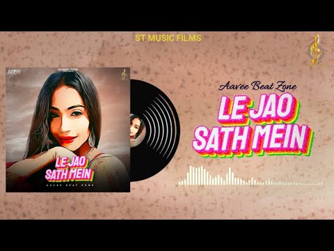 Le Jao Sath Mein (Official Audio)@aaveebeatzone | Muskan Khan | Sachin ...
