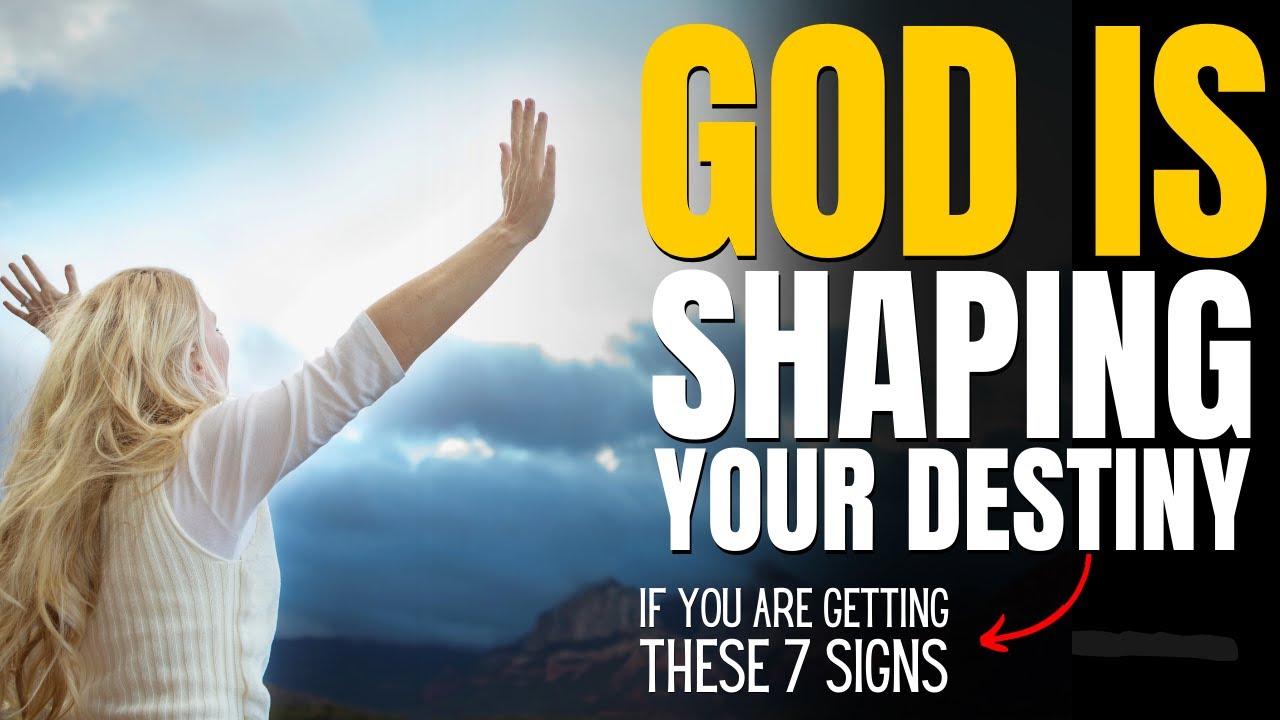 7 Profound Signs God Is Shaping Your Destiny (Christian Motivation ...