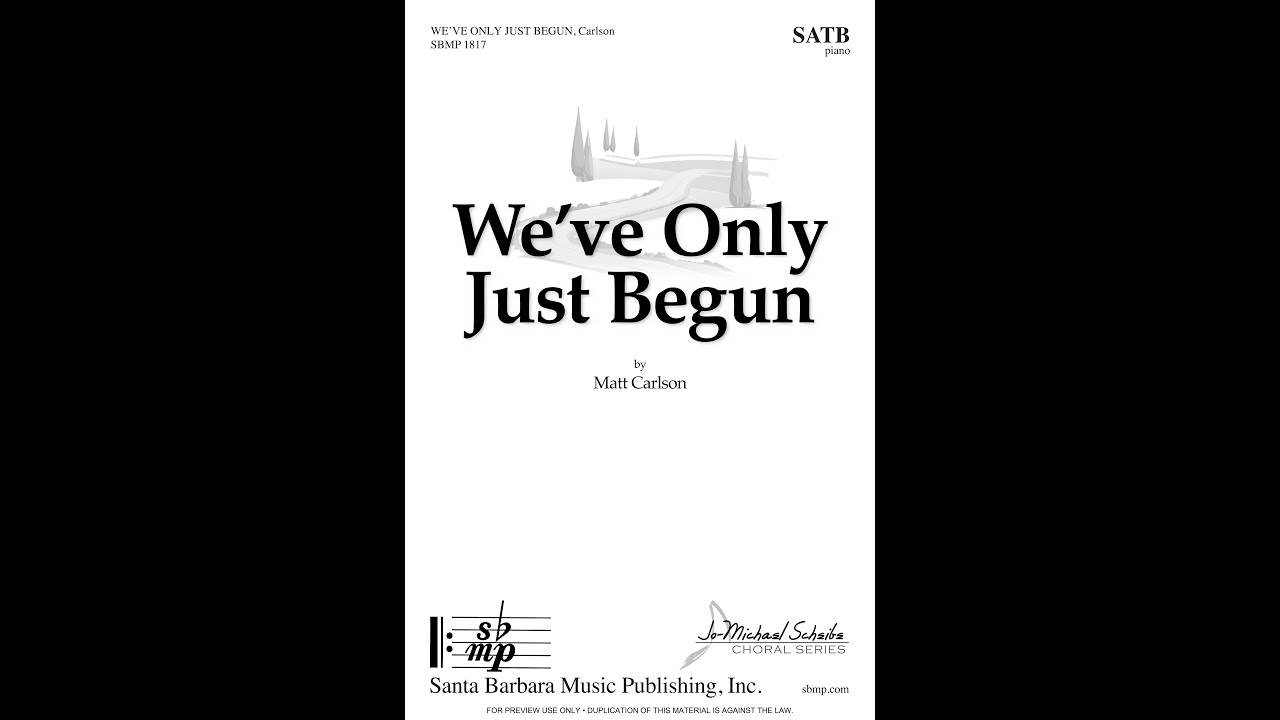We've Only Just Begun (SATB, piano) by Matt Carlson - Score & Sound ...