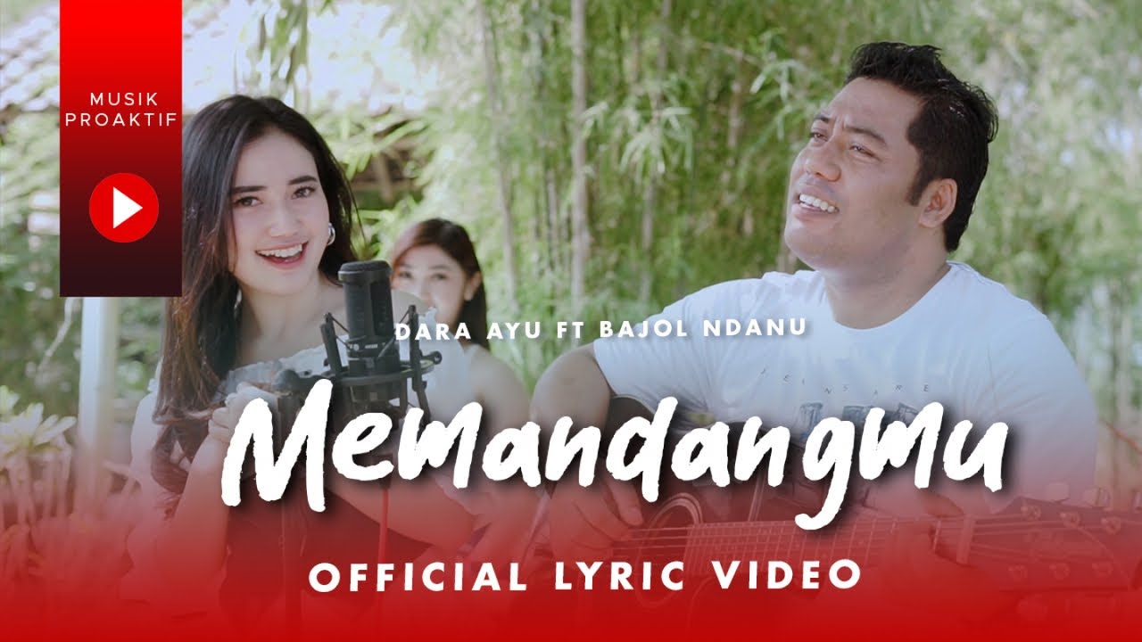 Dara Ayu Ft. Bajol Ndanu - Memandangmu (Official Lyric Video) - YouTube