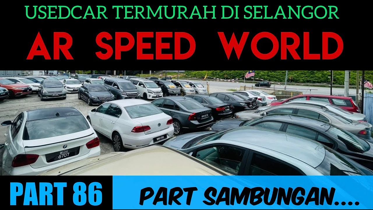 AR SPEED WORLD MENJUAL KERETA TERPAKAI DENGAN HARGA MURAH | PART ...
