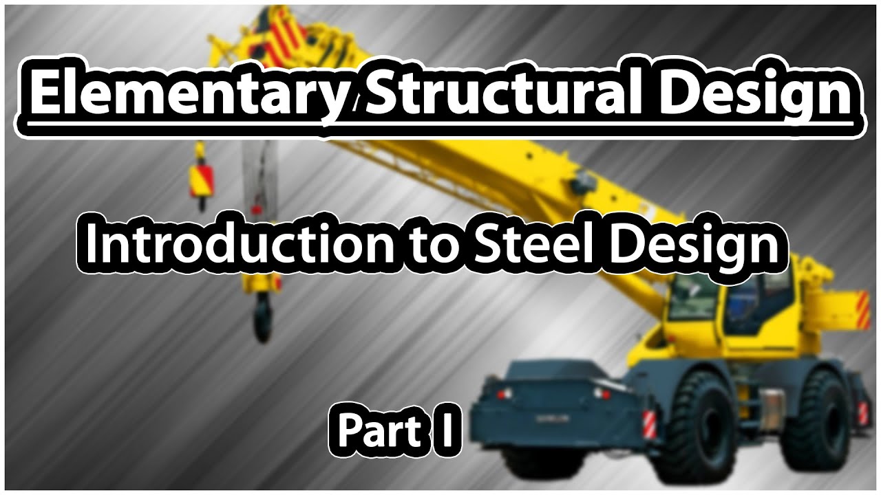 Elementary Structural Design Course: Introduction to Steel Design Part ...