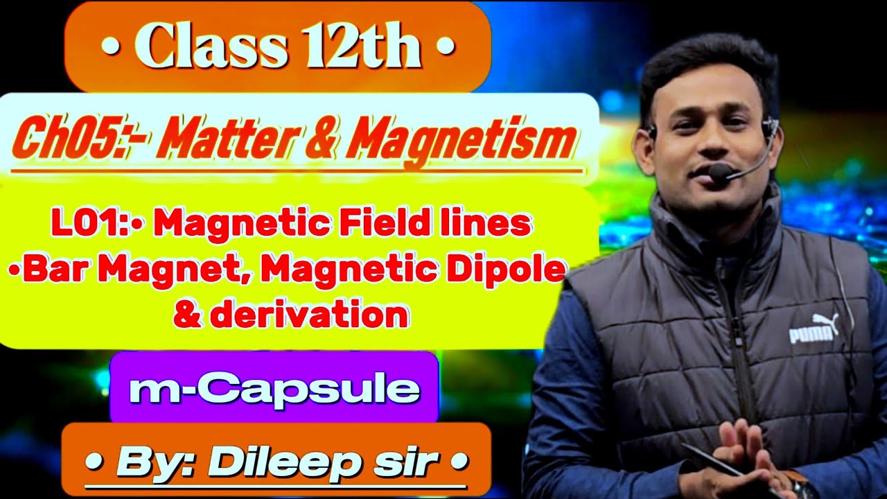 L01||Crash Course||Ch05 Magnet Field lines, Bar Magnet Magnetic, Dipole ...