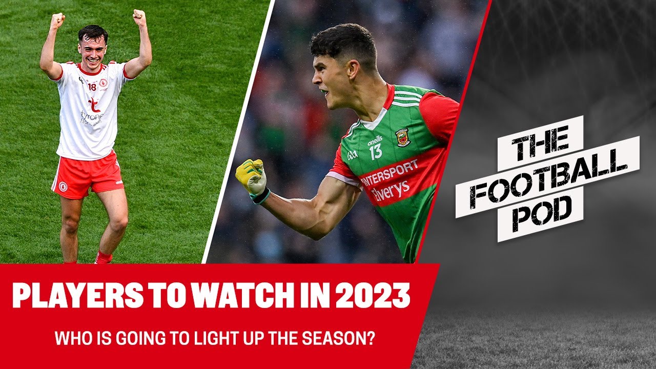 Players to Watch in '23 | The Football Pod - YouTube