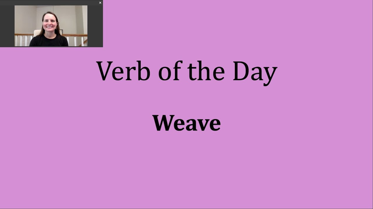 Verb of the Day - Weave - YouTube