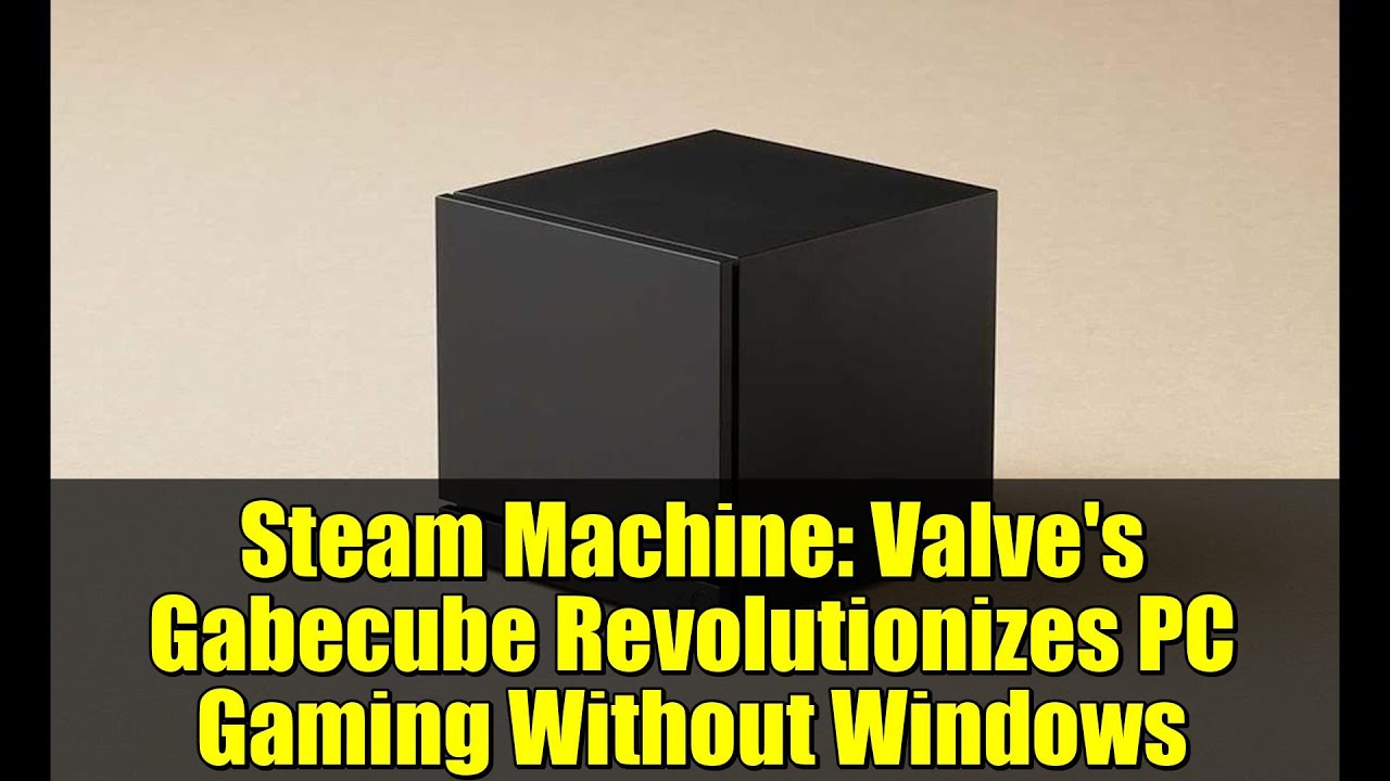Steam Machine: Valve's Gabecube Revolutionizes PC Gaming Without ...