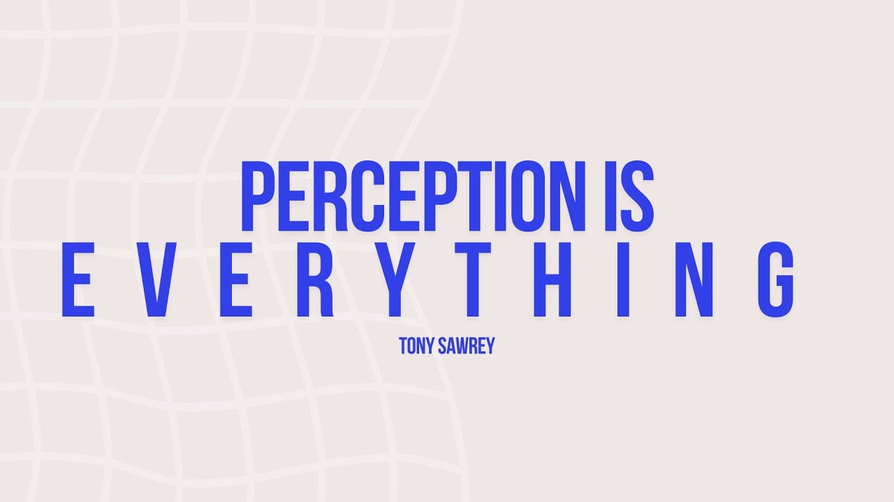 Perception is Everything - Tony Sawrey - YouTube