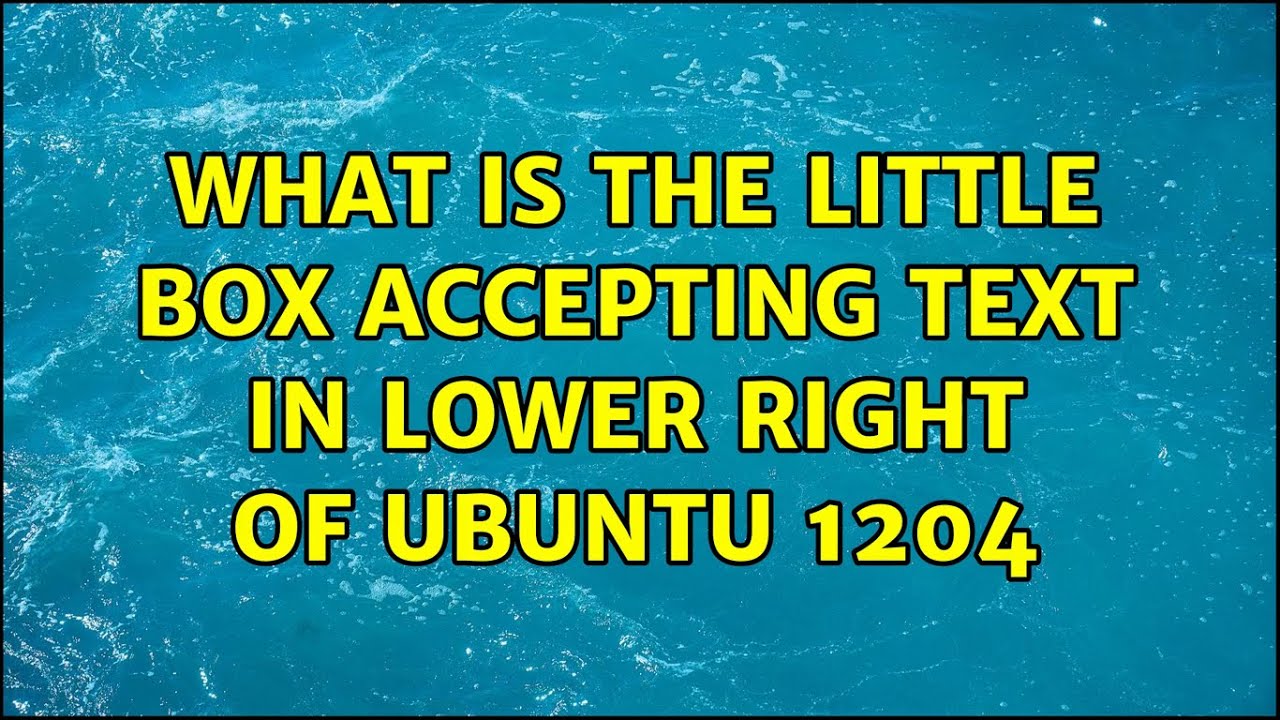 What Is The Little Box Accepting Text In Lower Right Of Ubuntu 1204 what-is-the-little-box-accepting-text-in-lower-right-of-ubuntu-1204