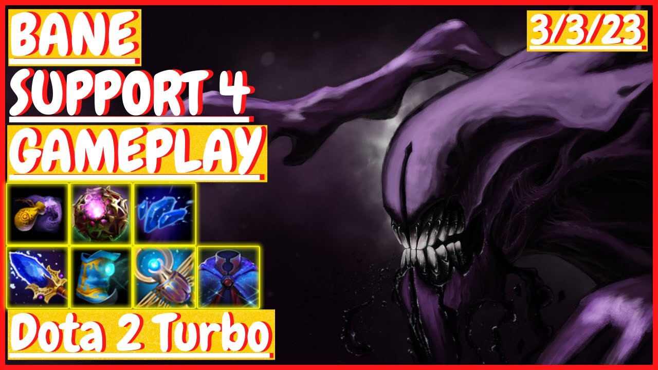 Bane 3/3/23 [SUPPORT 4] [Gameplay DOTA 2 Turbo] 7.32 - YouTube