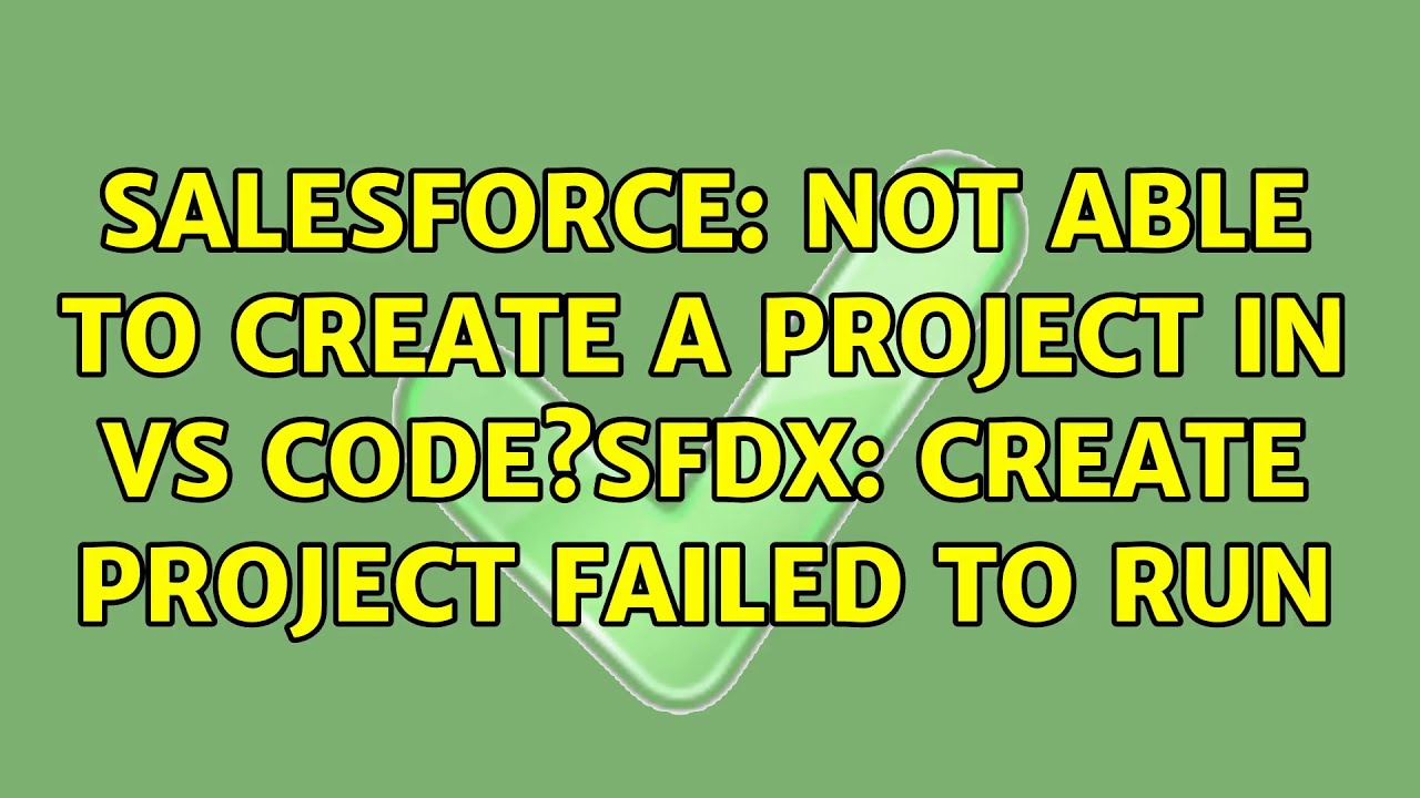 Salesforce Not Able To Create A Project In Vs Codesfdx Create