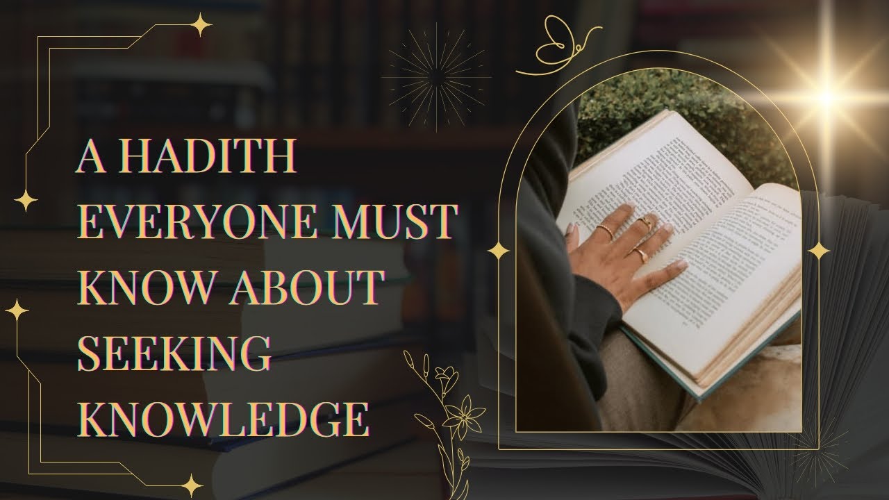 The Pursuit of Knowledge in Islam: Authentic Hadiths Explained - YouTube