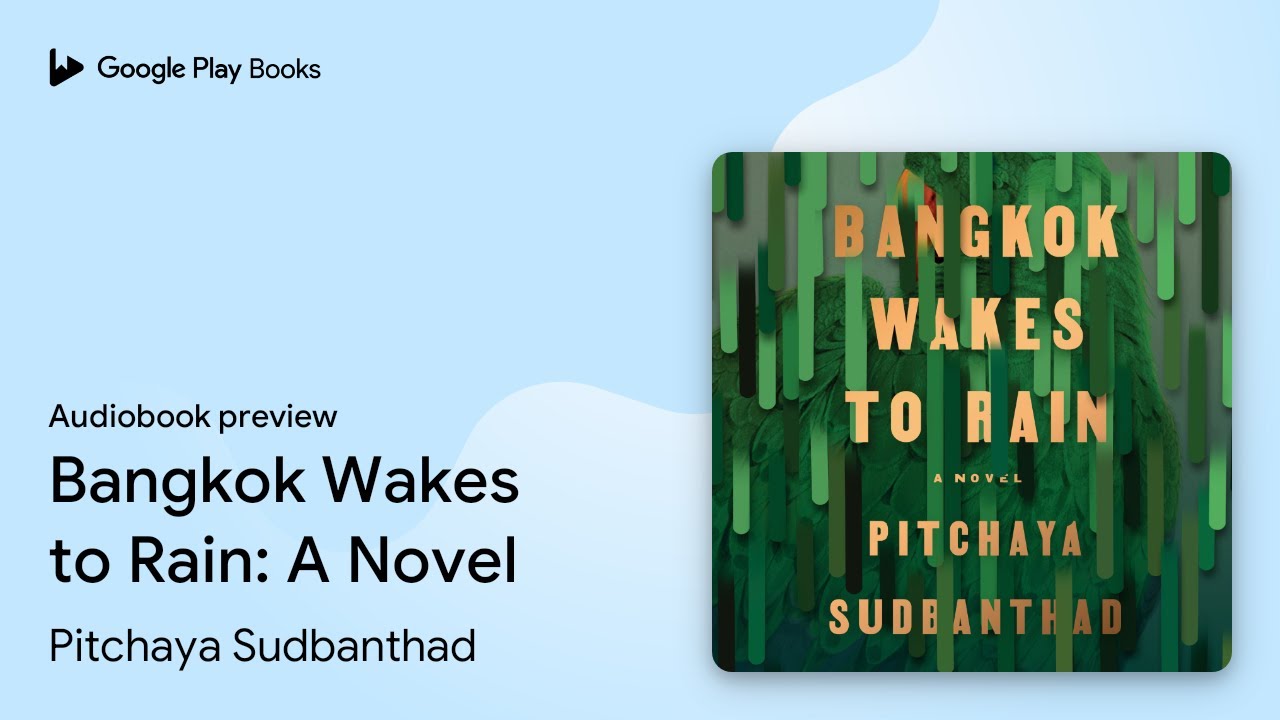 Bangkok Wakes to Rain: A Novel by Pitchaya Sudbanthad · Audiobook ...