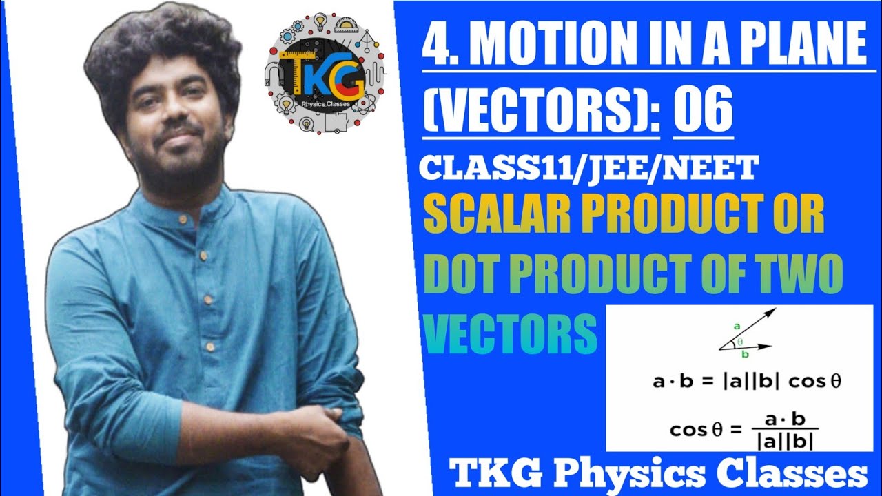 Scalar Product Of Vectors||Dot Product Of Vectors||Vectors||Class 11 Physics|| TKG Physics ...