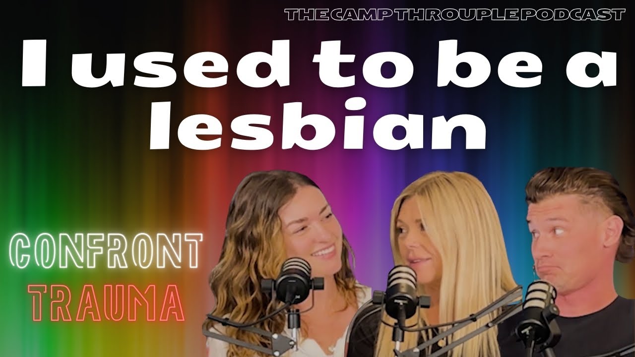 I Used To Be a Lesbian | Ep. 5 | Camp Throuple Podcast - YouTube