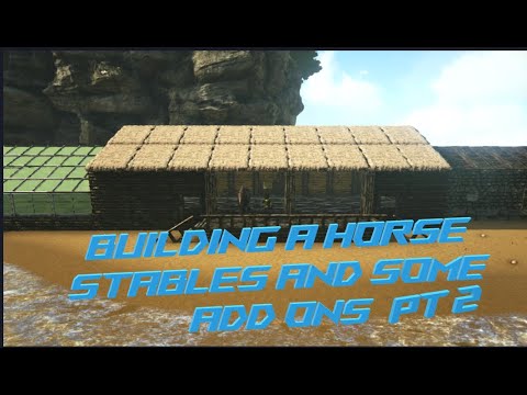 Mega Ark PS4 Episode16: Building the Horse Stables and the Add Ons Pt 2 ...