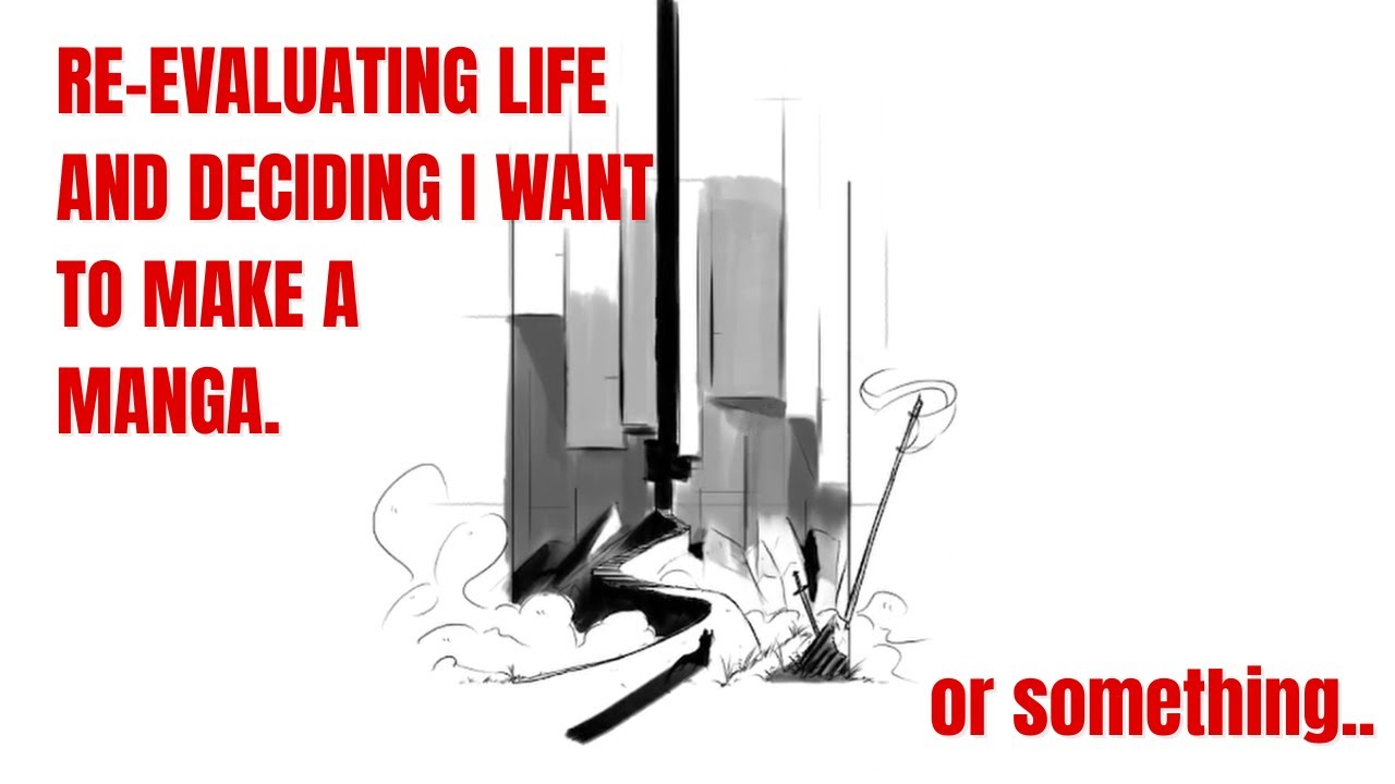 Re-evaluating life and deciding I want to make a manga. - YouTube