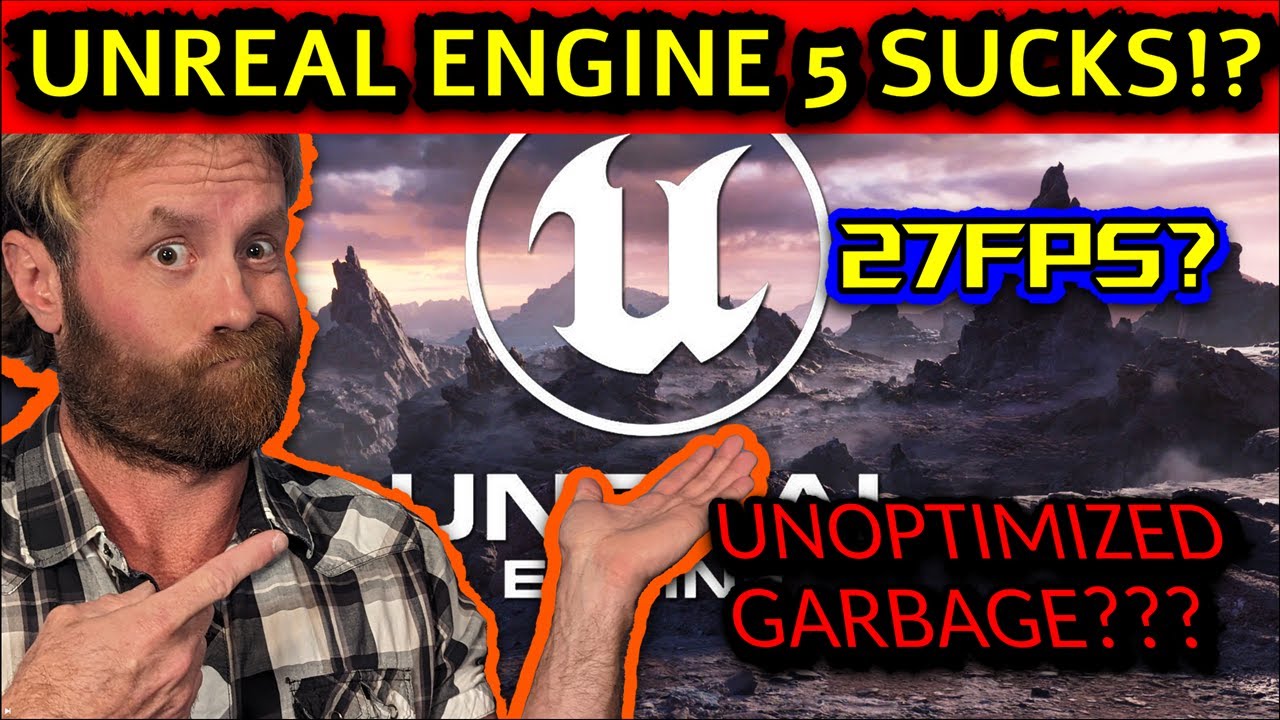 Unreal Engine 5 Sucks!? Unoptimized Garbage??? - YouTube