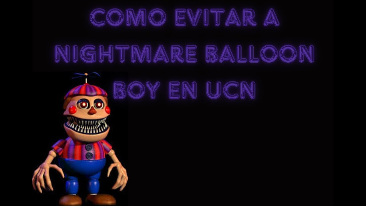 Como evitar a nightmare balloon boy en UCN - YouTube